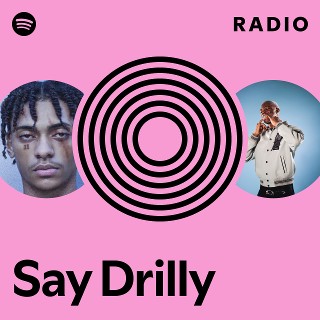 Say Drilly Radio | Spotify Playlist