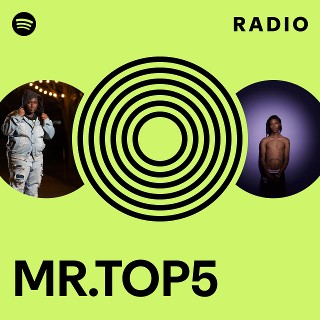 MR.TOP5 Radio - playlist by Spotify | Spotify