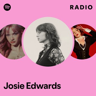 Josie Edwards Radio | Spotify Playlist