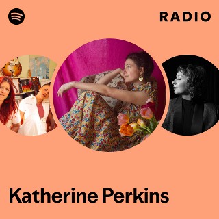 Katherine Perkins Radio | Spotify Playlist