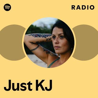Just KJ Radio | Spotify Playlist