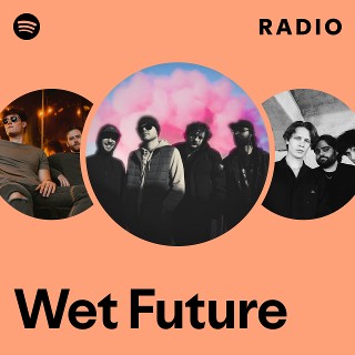 Wet Future Radio | Spotify Playlist