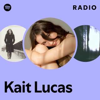 Kait Lucas Radio | Spotify Playlist