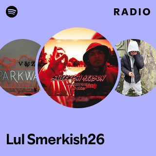 Lul Smerkish26 Radio - playlist by Spotify | Spotify