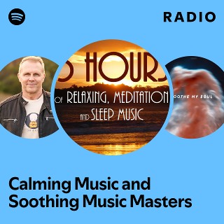 Calming Music and Soothing Music Masters Radio - playlist by Spotify | Spotify