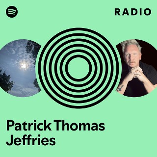 Patrick Thomas Jeffries Radio | Spotify Playlist