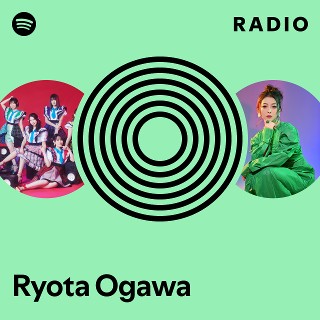 Ryota Ogawa Radio | Spotify Playlist