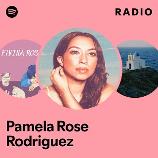 Pamela Rose Rodriguez Radio - playlist by Spotify | Spotify