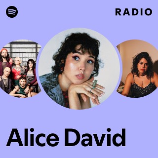 Alice David Radio | Spotify Playlist