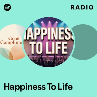 Happiness To Life Radio - playlist by Spotify | Spotify