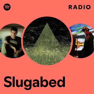 Slugabed Radio - playlist by Spotify | Spotify