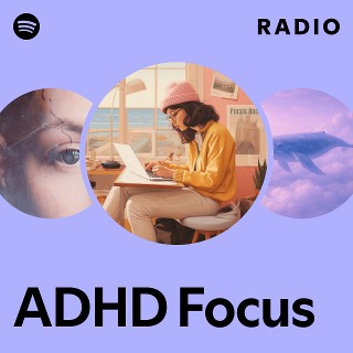 ADHD Focus Radio | Spotify Playlist