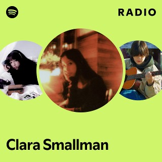 Clara Smallman Radio | Spotify Playlist