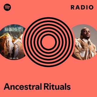 Ancestral Rituals Radio | Spotify Playlist
