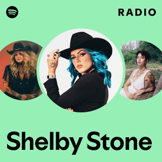 Shelby Stone Radio - playlist by Spotify | Spotify
