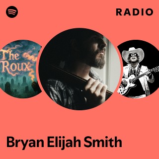 Bryan Elijah Smith Radio - playlist by Spotify | Spotify