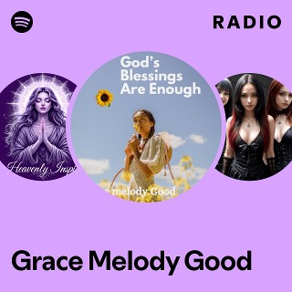 Grace Melody Good Radio - playlist by Spotify | Spotify