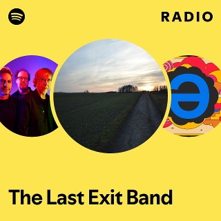 The Last Exit Band Radio - playlist by Spotify | Spotify