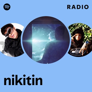 nikitin Radio | Spotify Playlist
