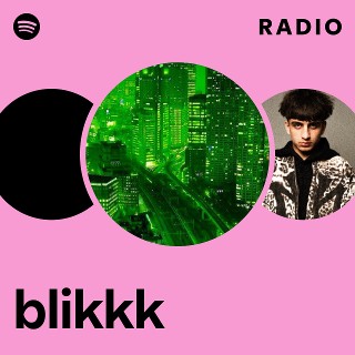 blikkk Radio | Spotify Playlist
