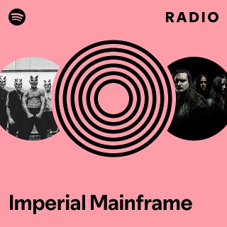 Imperial Mainframe Radio - playlist by Spotify | Spotify
