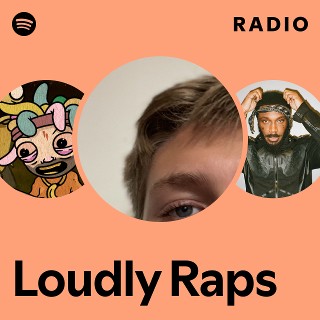 Loudly Raps Radio | Spotify Playlist
