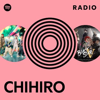 CHIHIRO Radio | Spotify Playlist