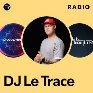 DJ Le Trace Radio - playlist by Spotify | Spotify
