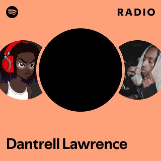 Dantrell Lawrence Radio | Spotify Playlist