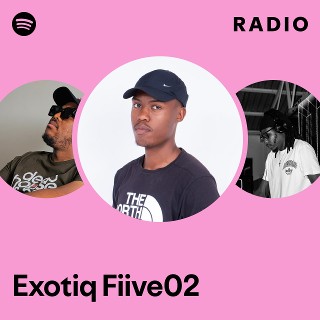 Exotiq Fiive02 Radio | Spotify Playlist