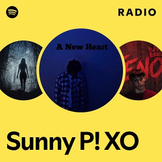 Sunny P! XO Radio | Spotify Playlist
