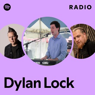 Dylan Lock Radio - playlist by Spotify | Spotify