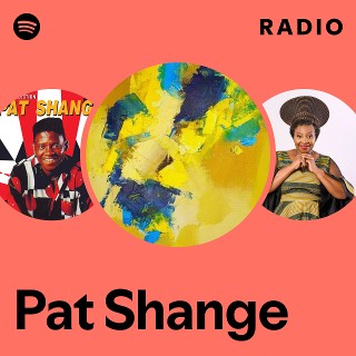 Pat Shange Radio | Spotify Playlist
