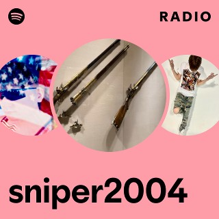 sniper2004 Radio | Spotify Playlist