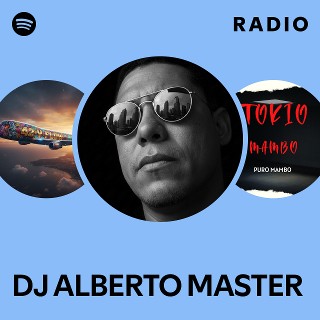 DJ ALBERTO MASTER Radio - playlist by Spotify | Spotify