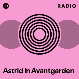 Astrid in Avantgarden Radio | Spotify Playlist