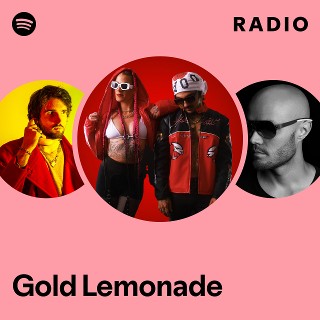 Gold Lemonade Radio - playlist by Spotify | Spotify