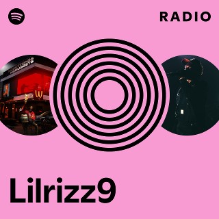 Lilrizz9 Radio | Spotify Playlist
