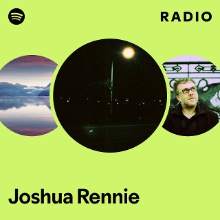Joshua Rennie Radio - playlist by Spotify | Spotify