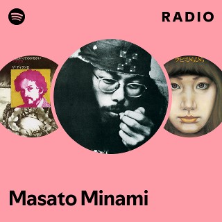 Masato Minami Radio - playlist by Spotify | Spotify