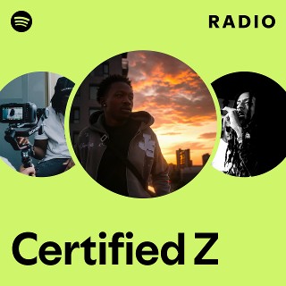 Certified Z Radio | Spotify Playlist