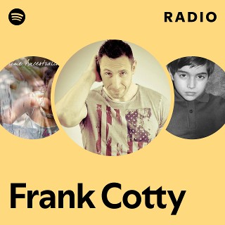 Frank Cotty Radio - playlist by Spotify | Spotify
