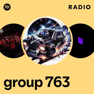 group 763 Radio | Spotify Playlist