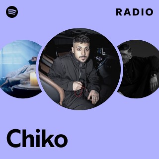 Chiko Radio | Spotify Playlist