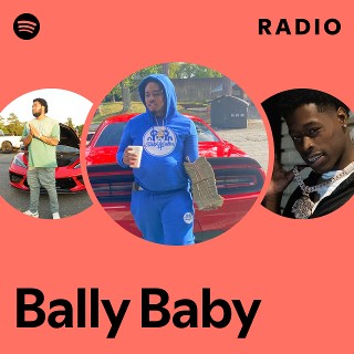 Bally Baby Radio | Spotify Playlist