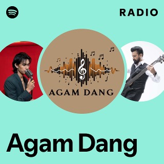 Agam Dang Radio | Spotify Playlist