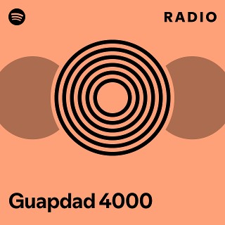 Guapdad 4000 Radio | Spotify Playlist