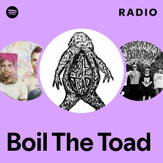 Boil The Toad Radio - playlist by Spotify | Spotify