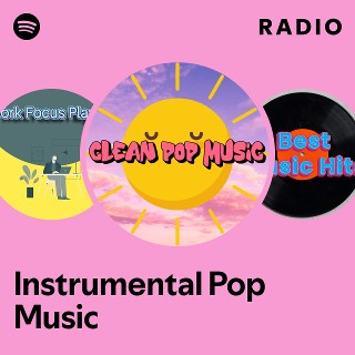 Instrumental Pop Music Radio - playlist by Spotify | Spotify