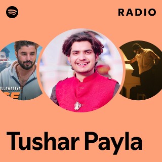 Tushar Payla Radio | Spotify Playlist